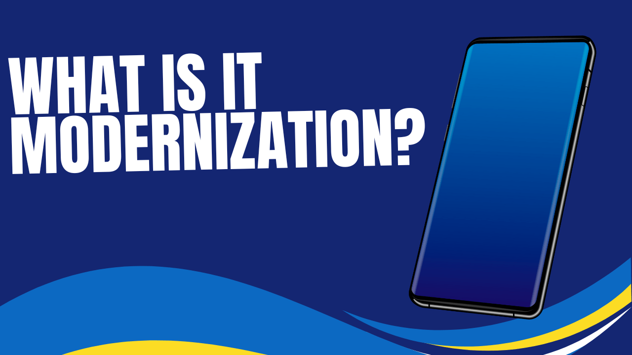 What is IT Modernization? – Tektonic | Tech Insights